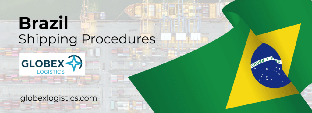 Shipping procedures to Brazil by GLOBEX LOGISTICS | Pangea Network