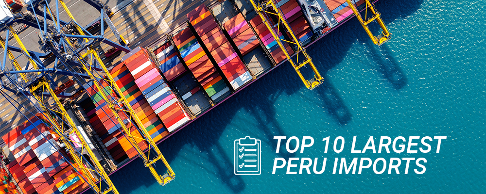 Top 10 Largest Peru Imports (2024) | Pangea Logistics Network